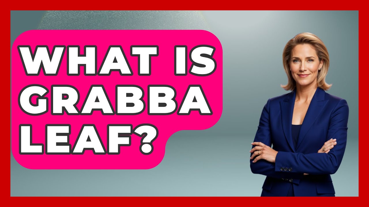 What Is Grabba Leaf? - The Plant Enthusiast - YouTube
