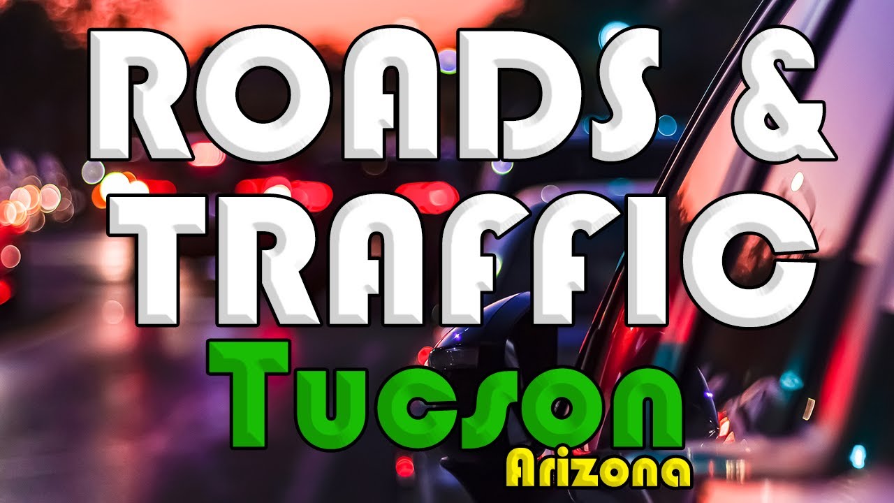 Tucson Arizona | Roads And Traffic in Tucson, AZ - YouTube