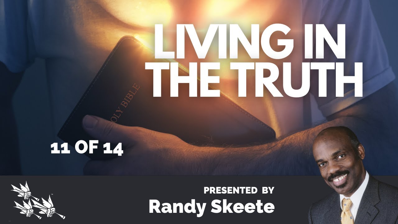 Randy Skeete-Living in Truth 11 of 13 #randyskeetesermons #honesty # ...