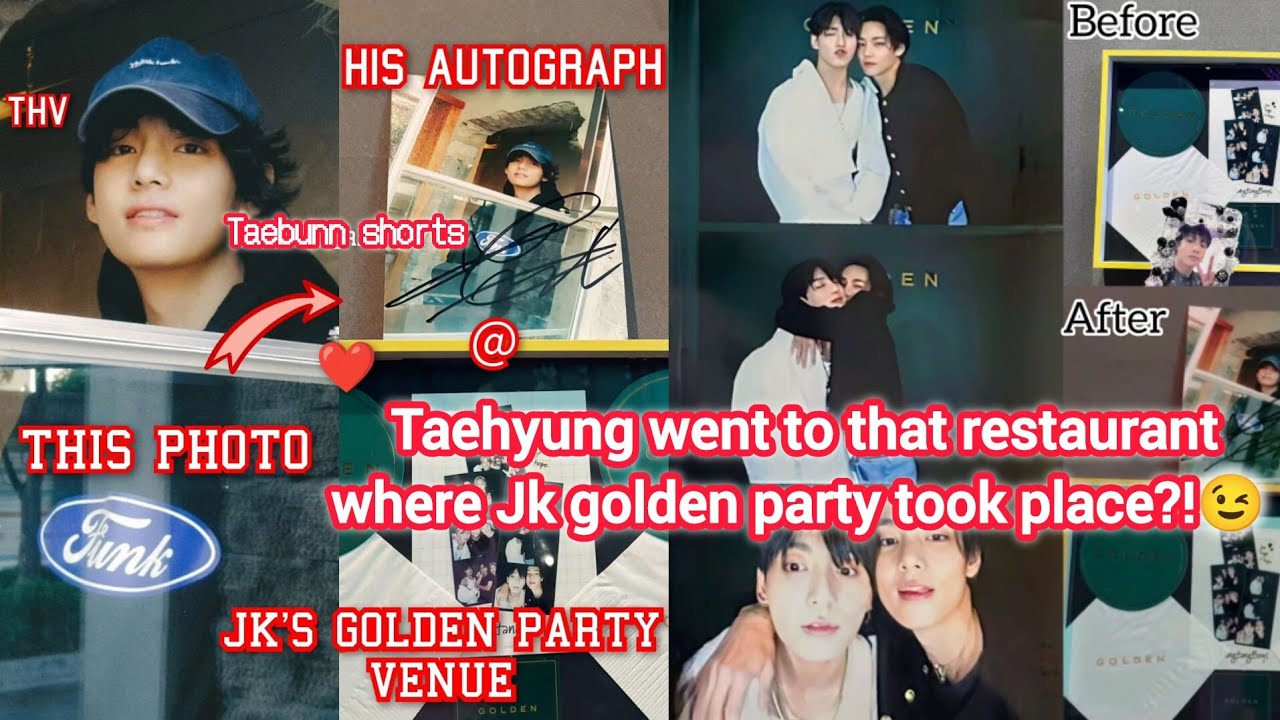 Taehyung went to that restaurant where Jk golden party took place ...