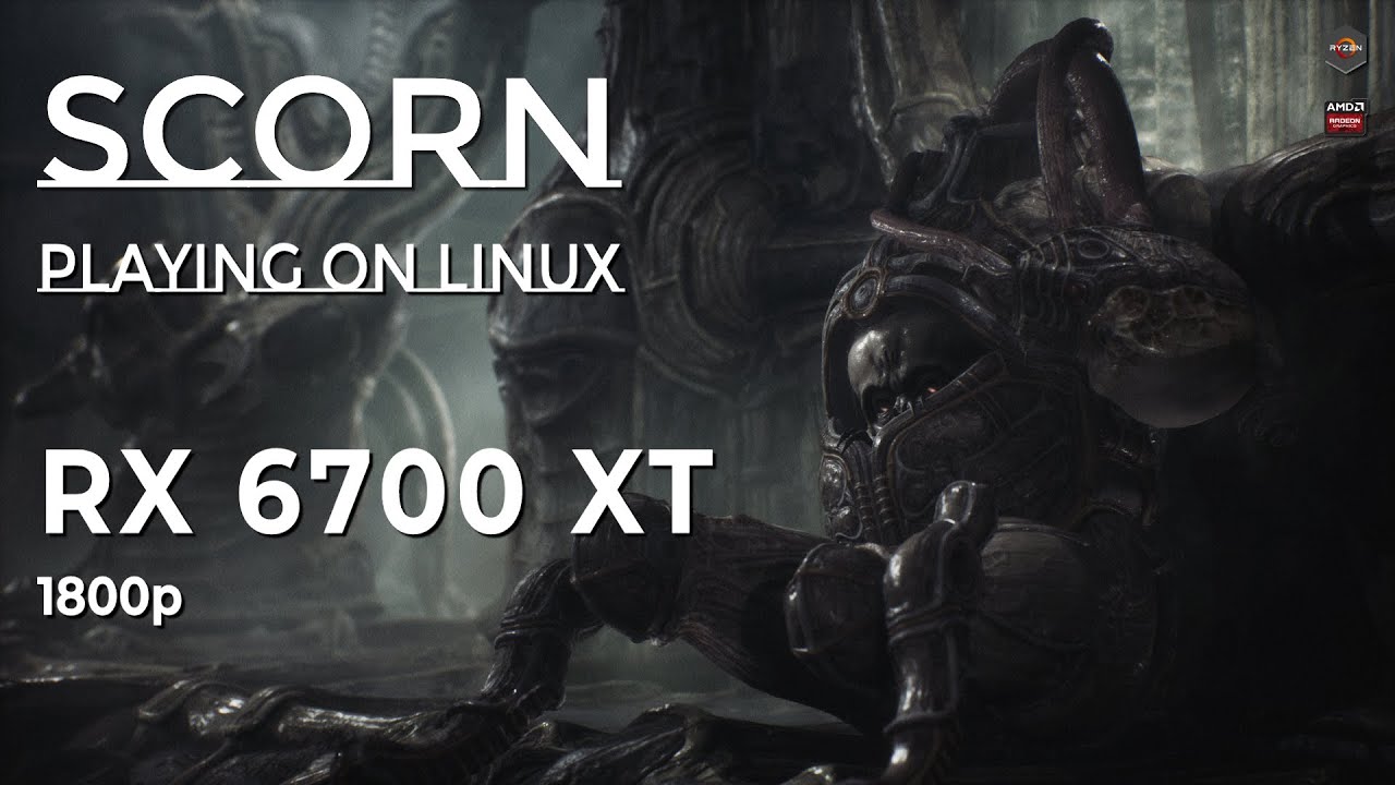 Scorn | 1800p | Nobara Project | RX 6700 XT + Ryzen 7 5800x | Linux ...