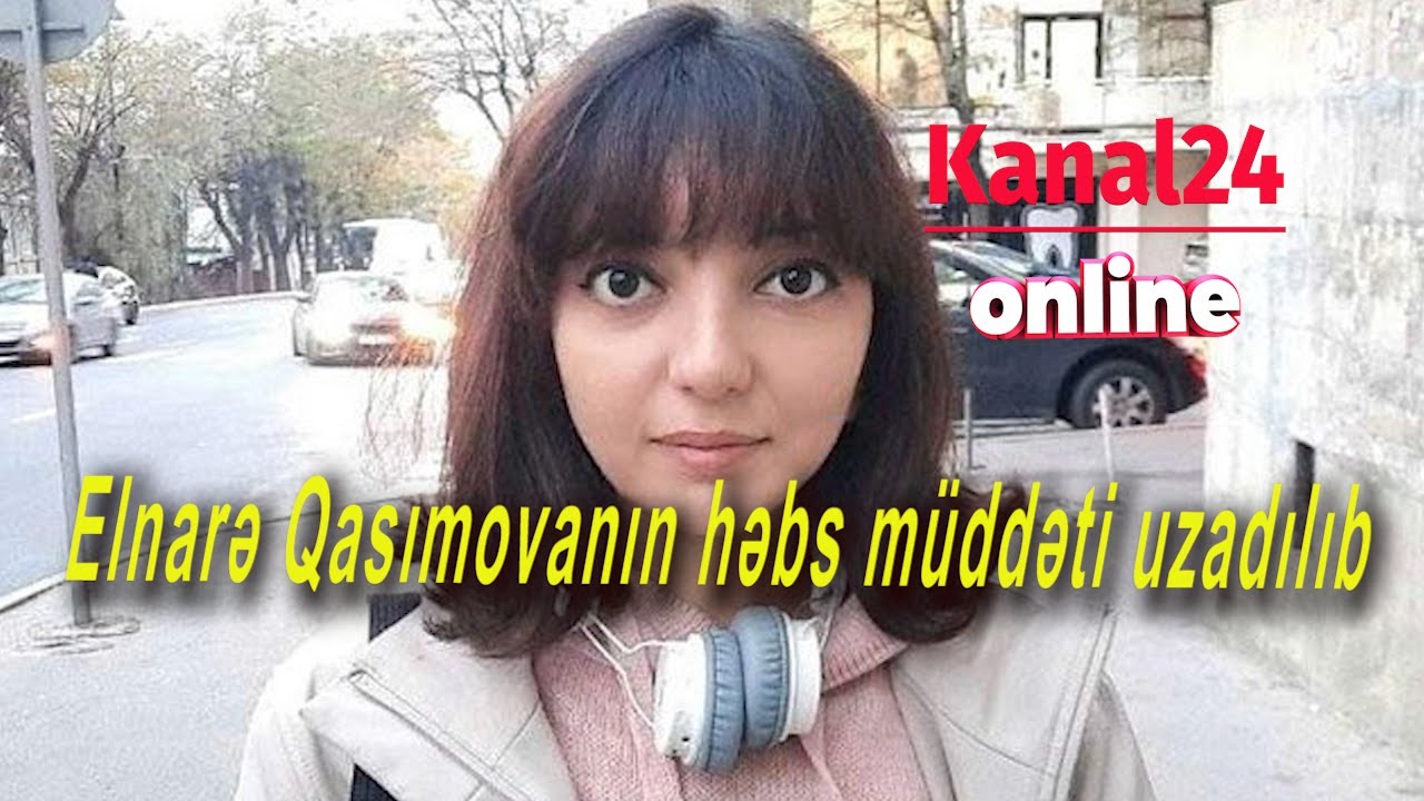 Elnarə Qasımovanın həbs müddəti uzadılıb - YouTube