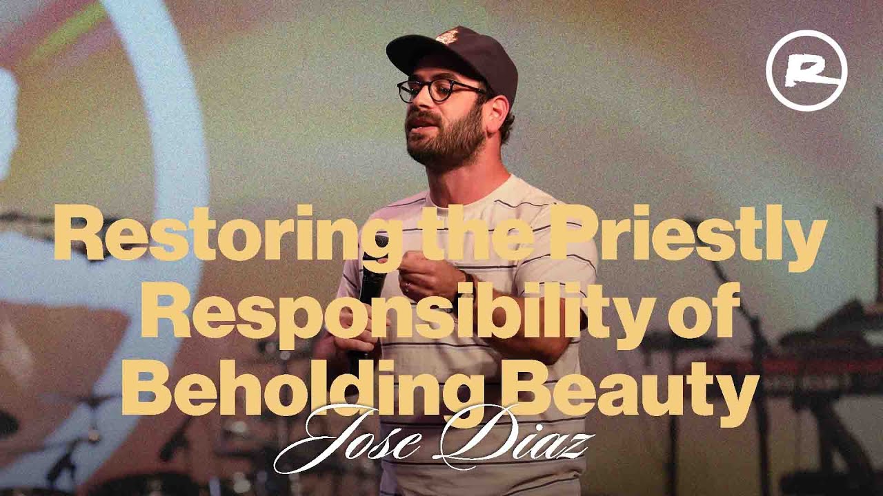 Restoring the Priestly Responsibility of Beholding Beauty | Jose Diaz ...