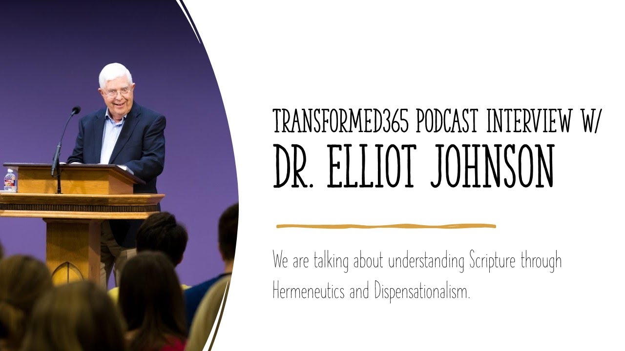 Transformed365 Podcast interview with Dr Elliot Johnson on Hermeneutics ...