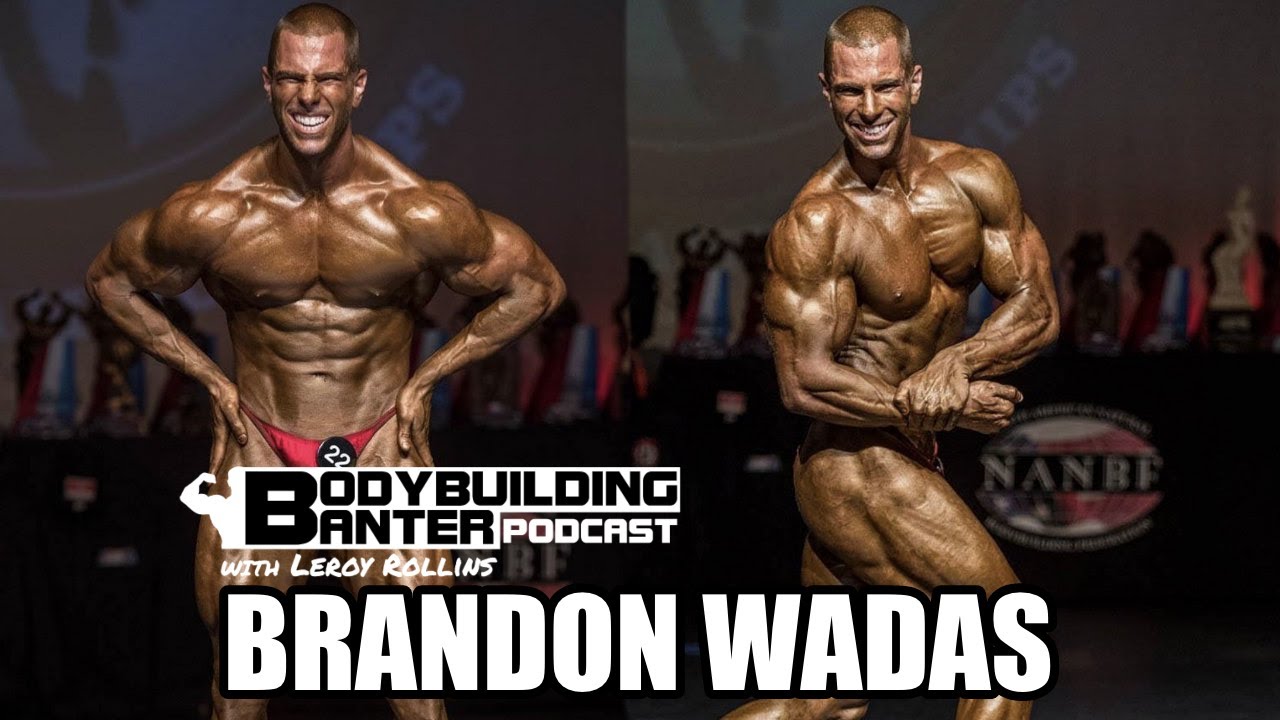 BODYBUILDING BANTER PODCAST | "The Natty Guy" Brandon Wadas - YouTube