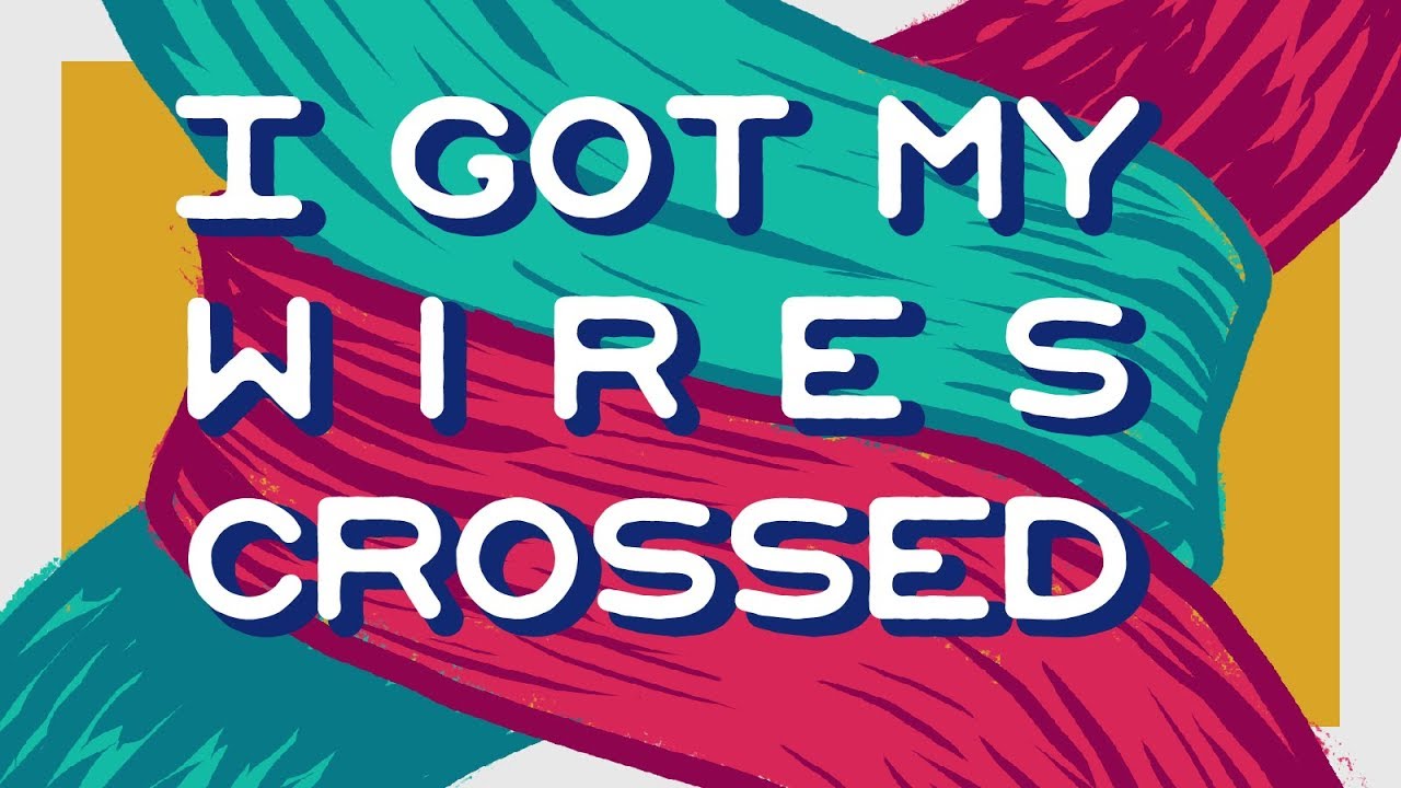 I Got My Wires Crossed - YouTube