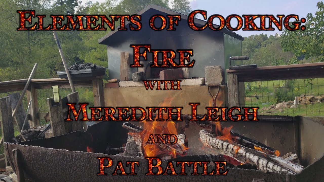 Essentials of Cooking: Fire with Meredith Leigh and Pat Battle - YouTube