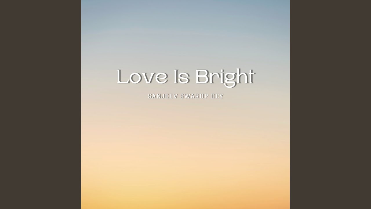 Love Is Bright - YouTube