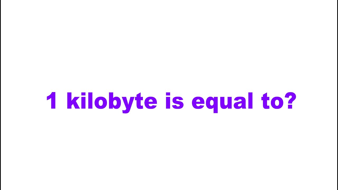 1 Kilobyte Is Equal To YouTube 1-kilobyte-is-equal-to-youtube