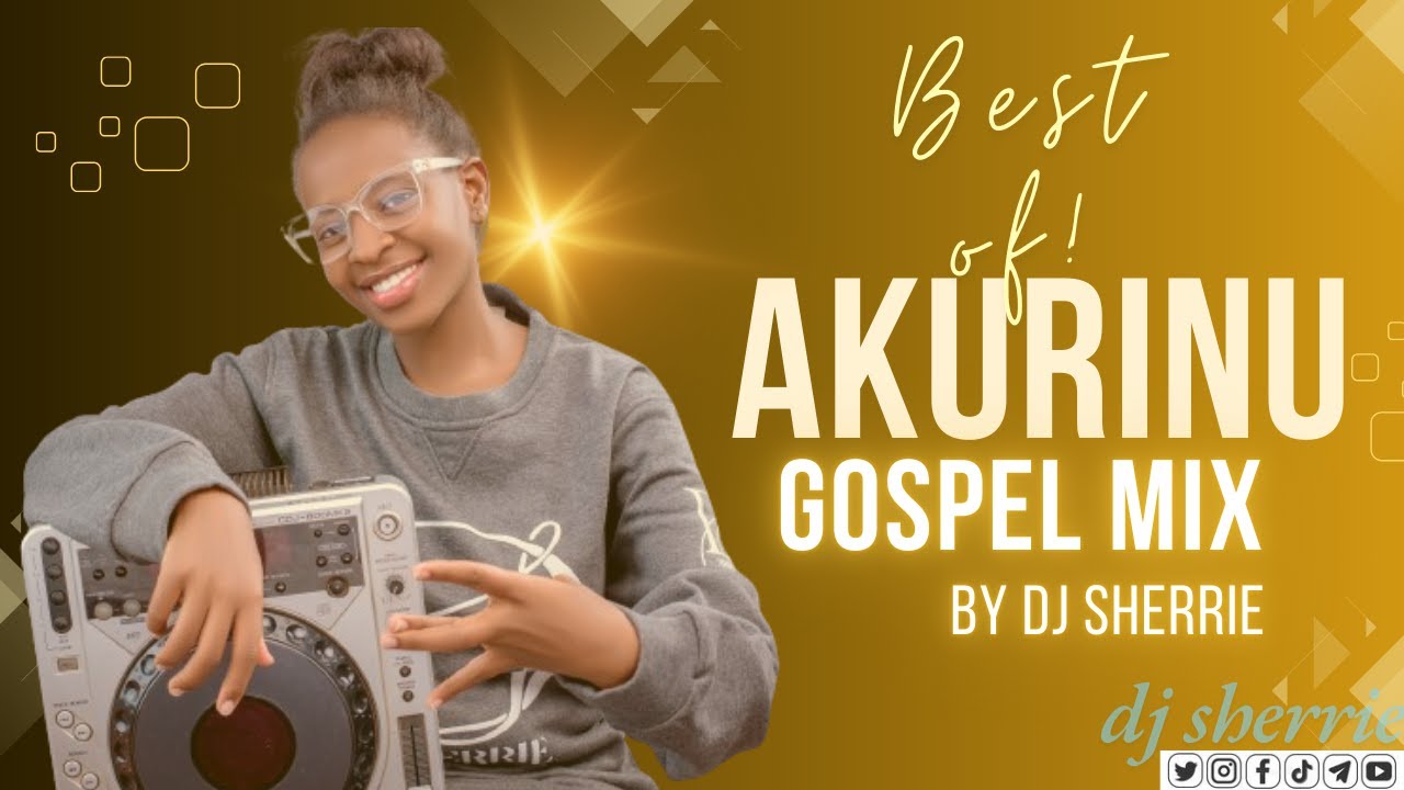 BEST OF AKURINU GOSPEL KIKUYU VEDIO MIX by DJ SHERRIE. - YouTube