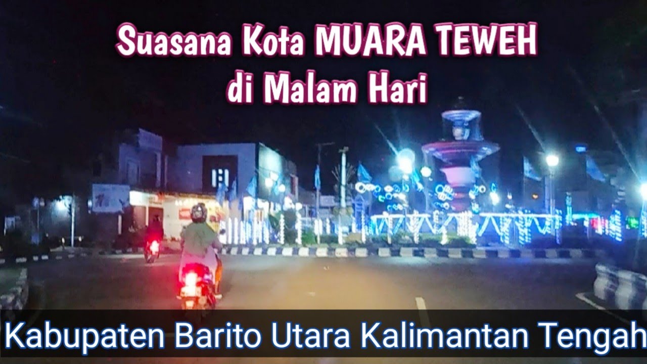 Kota MUARA TEWEH di Malam Hari|Keliling Seputaran Kota Muara Teweh ...