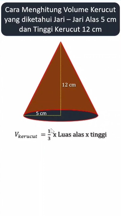 Cara Menghitung Volume Kerucut yang Diketahui Jari-Jari Alas 5 cm dan ...