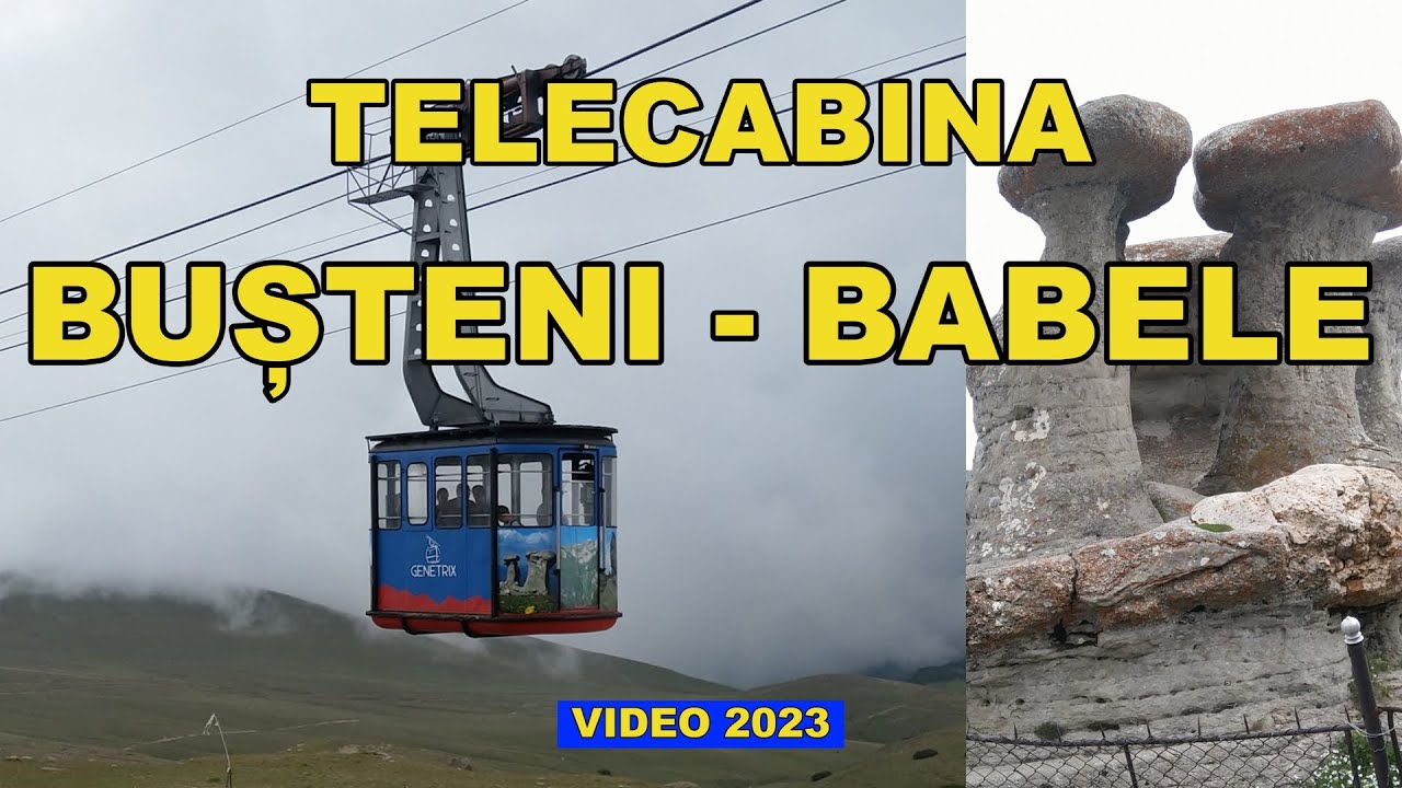 Telecabina Busteni - Babele Bucegi coborare / Destinatii turistice de ...