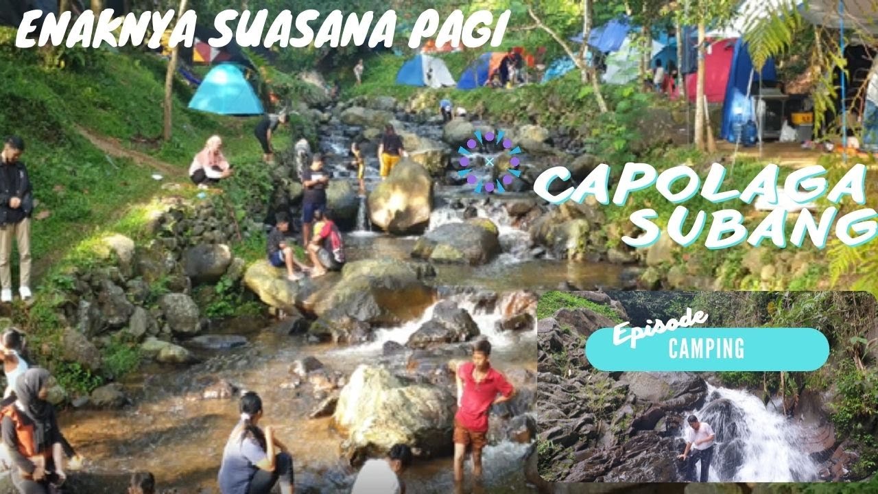 Recommended ! Camping Capolaga Subang - Wisata alam dikelilingi 3 Curug ...