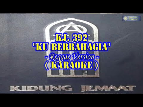 KJ. 392 "Ku Berbahagia" Irama Reggae Karaoke - Karaoke Kidung Jemaat - YouTube