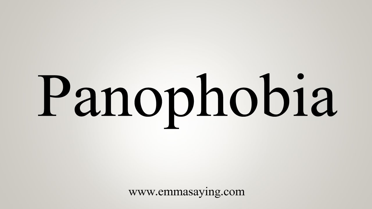 How To Say Panophobia - YouTube