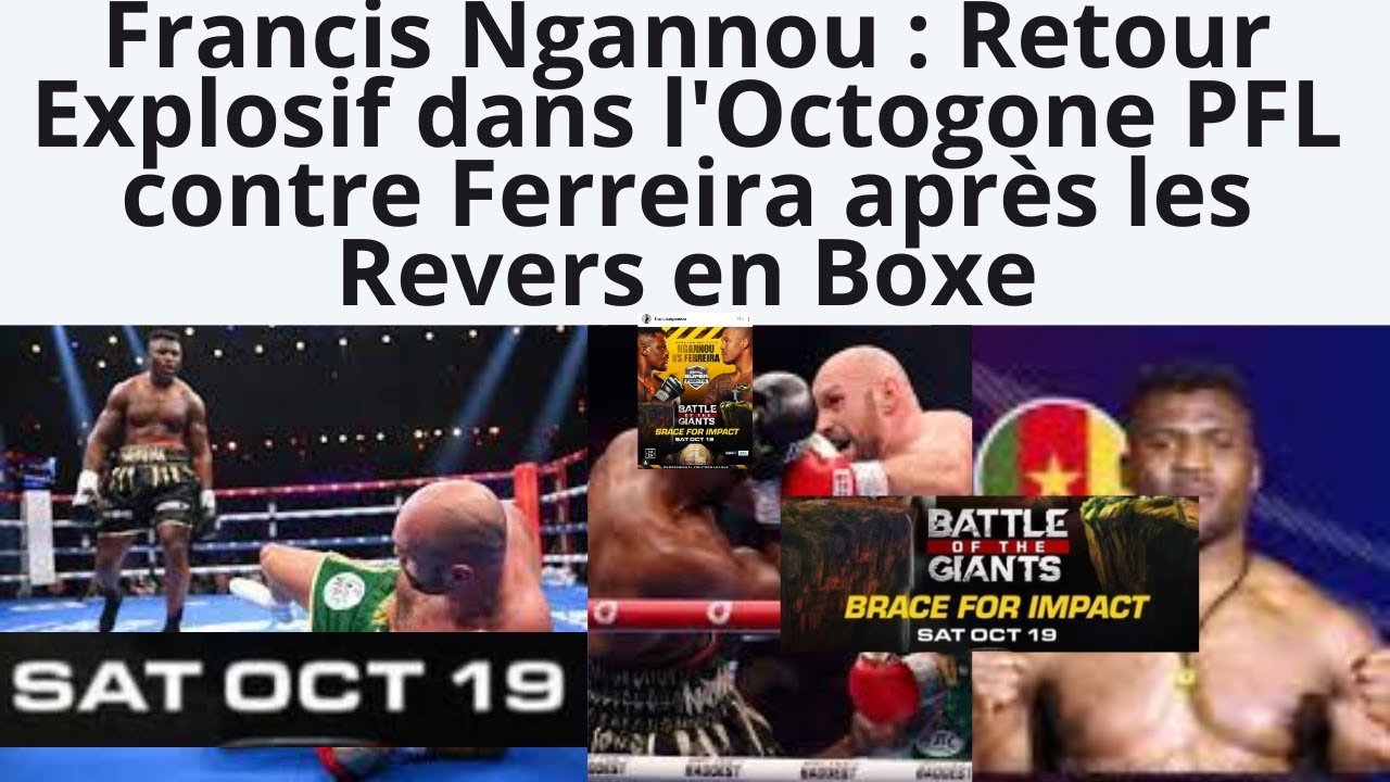 Francis Ngannou : Retour Explosif dans l'Octogone PFL contre Ferreira ...
