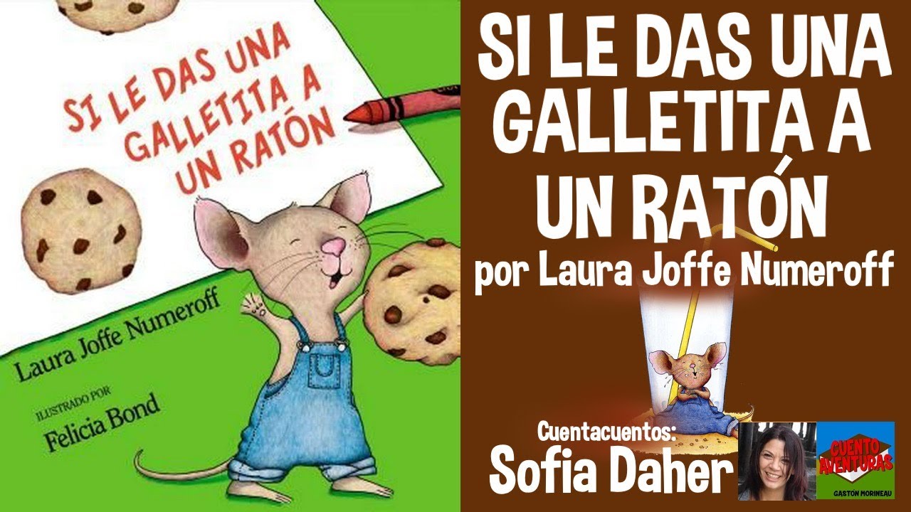 SI LE DAS UNA GALLETITA A UN RATÓN por Laura Numeroff-CUENTACUENTOS ...