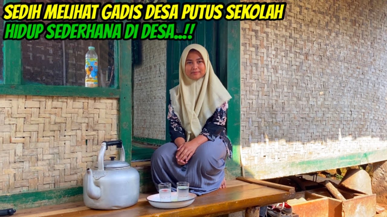 SEDIH MELIHAT GADIS DESA YATIM YANG RELA PUTUS SEKOLAH DEMI MENCUKUPI ...