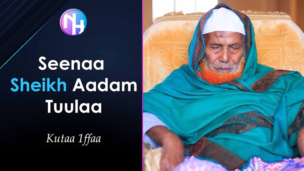 Seenaa Sheikh Aadam Tuulaa Kutaa 1ffaa - YouTube