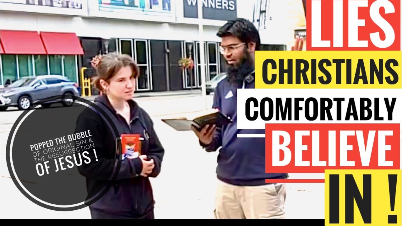 LIES Christians BELIEVE In ! || Original Sin & Resurrection Of Jesus ! || Street Dawah - Br ...