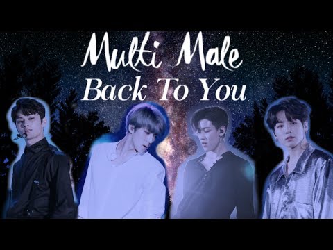 Multi Male || Back To You || FMV
