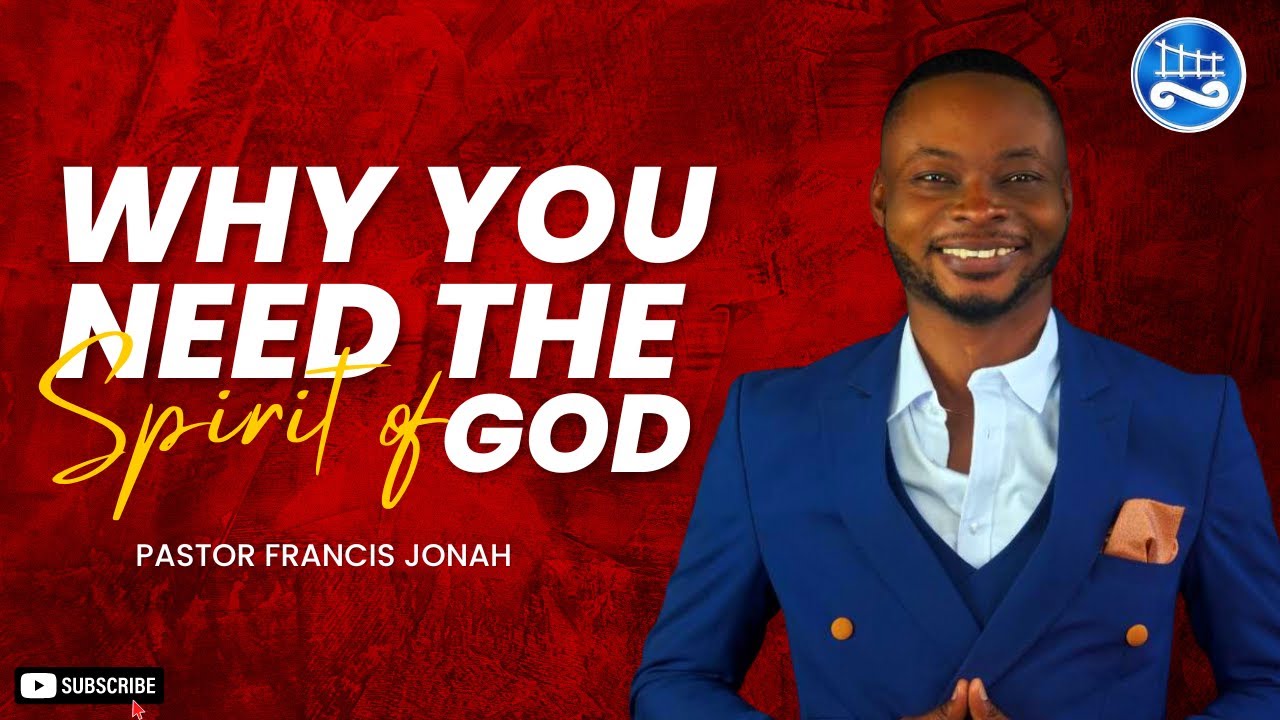 WHY YOU NEED THE SPIRIT OF GOD IN YOU - PASTOR FRANCIS JONAH - YouTube