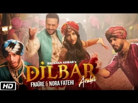 Dilbar Arabic Version | Fnaire Feat. NoraFatehi