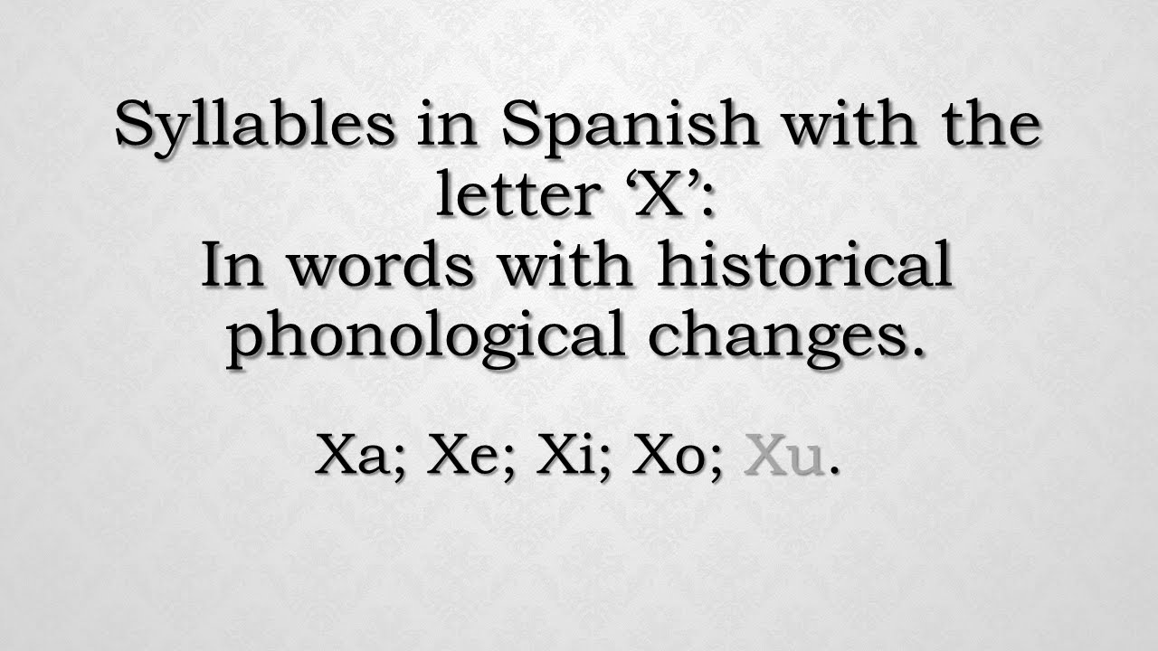 How to pronounce in Spanish syllables with the letter 'X': xa, xe, xi ...
