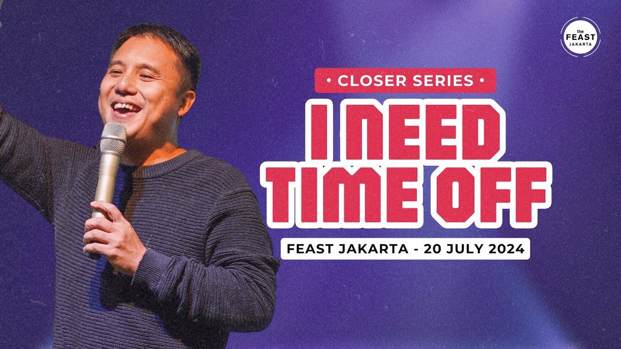 I Need Time Off | CLOSER | Feast Jakarta - YouTube