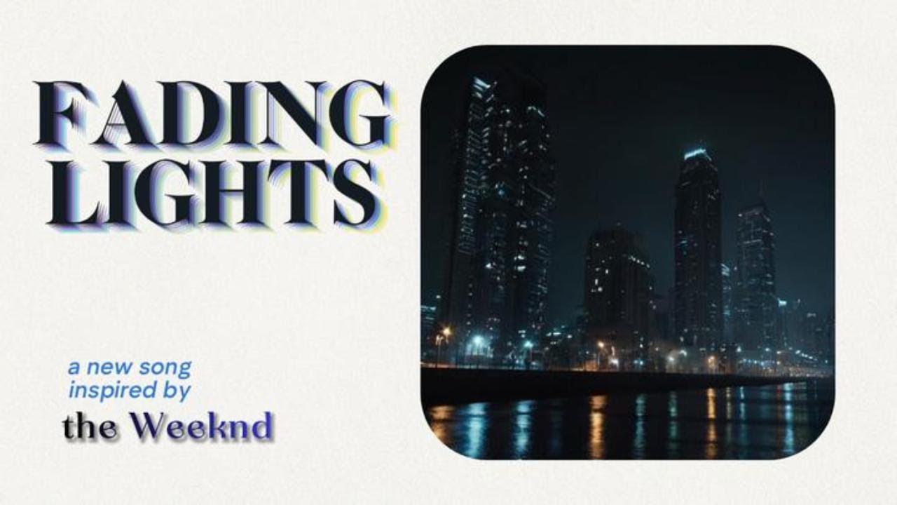 FADING LIGHTS ---- a new song, inspired by The Weeknd - YouTube