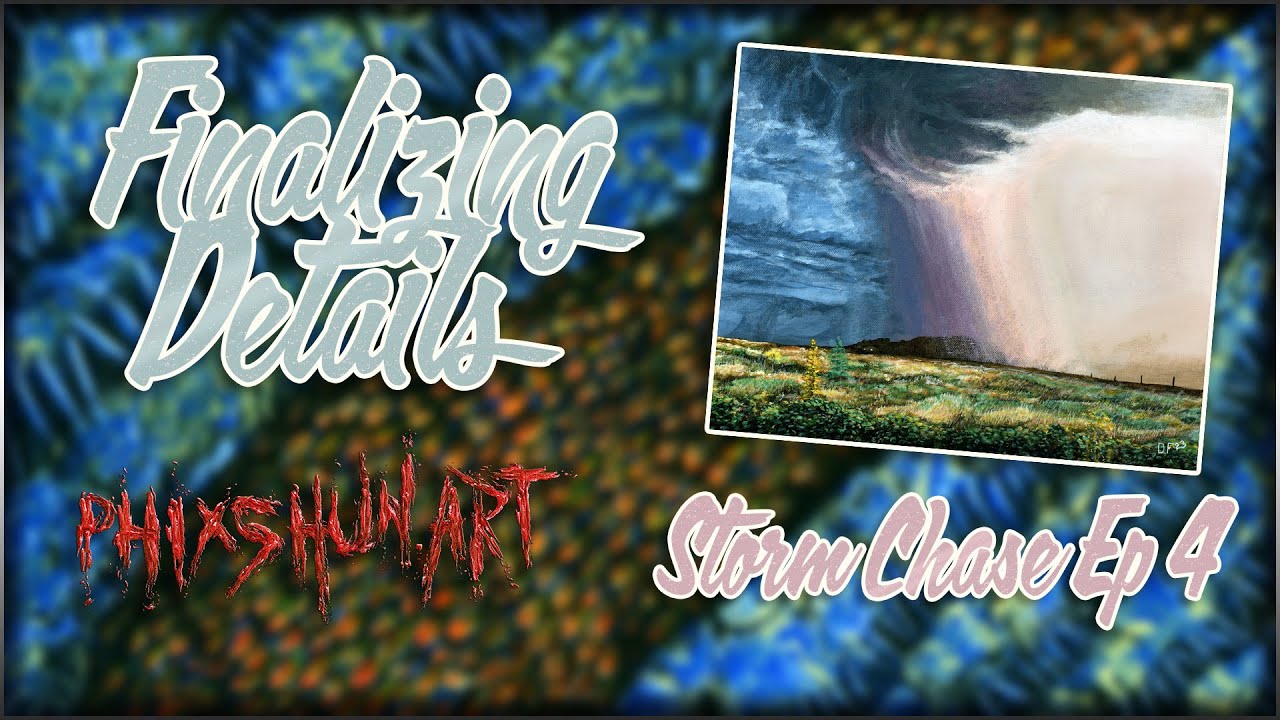 Storm Chase Pt 4 - Finalizing the Details | Phixshun Art Studio | Acrylic Painting - YouTube