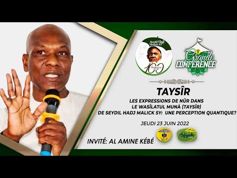 CENTENAIRE MAODO - GRANDE CONFÉRENCE DU 23 JUIN 2022 - Invité AL AMIN KEBE  - Qacida du jour: TAYSÎR