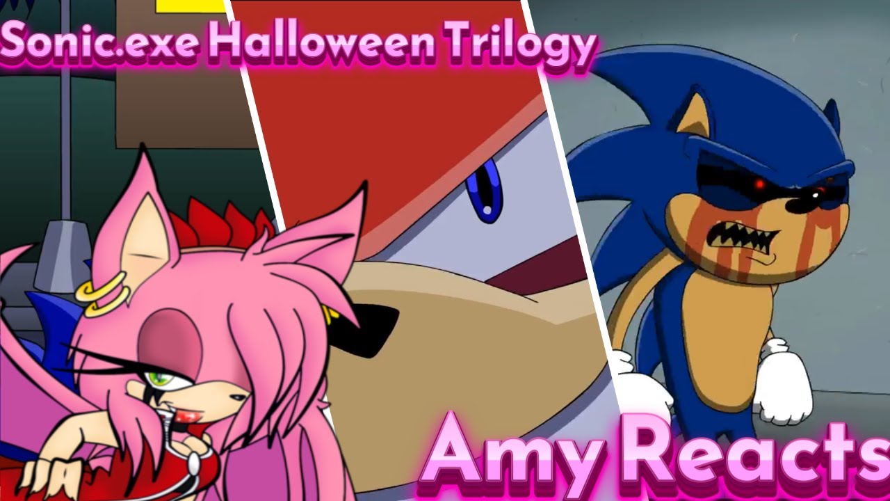 Amy Rose React to Sonic.exe Halloween Trilogy - YouTube