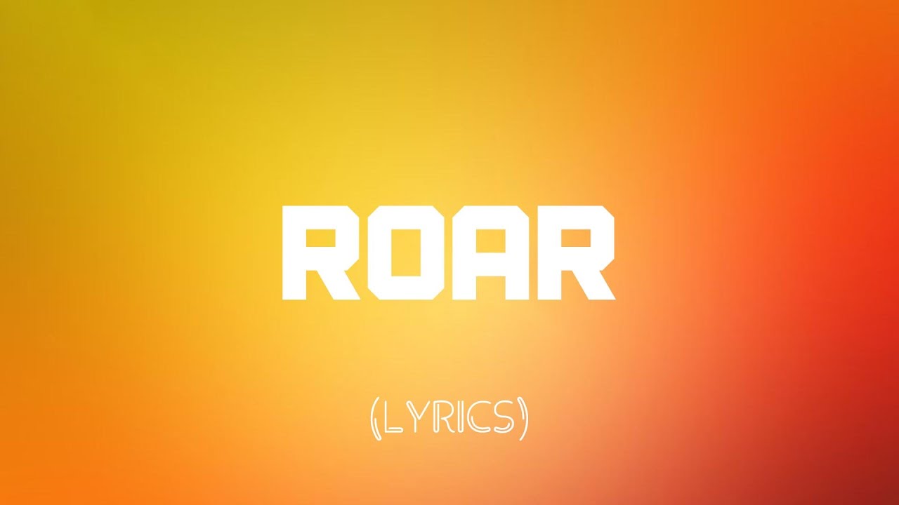 18min replay - Katy Perry Roar Lyrics - YouTube