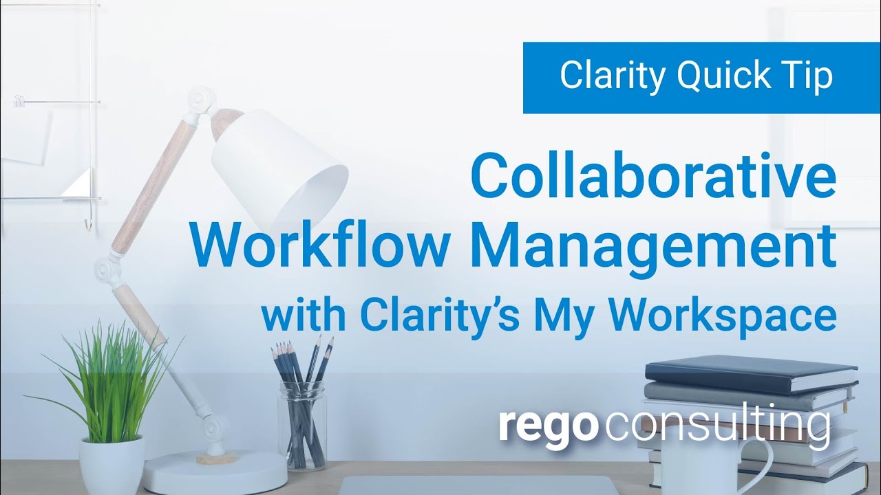 Collaborative Workflow Management with Clarity's My Workspace - Part 1 ...
