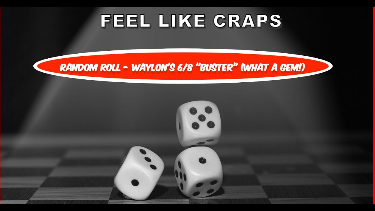 Random Roll - Waylon's 6/8 "Buster" - LOVE IT! - YouTube