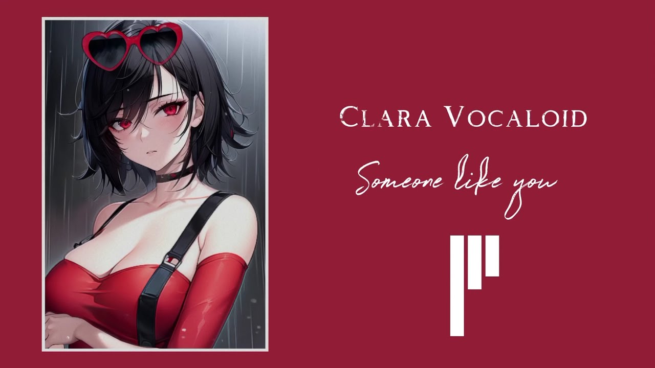 [Clara Vocaloid] Someone like you (Cover) - YouTube
