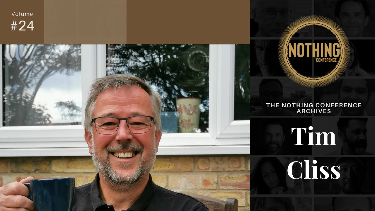 Tim Cliss | Nothing Conference Nonduality Archive #24 - YouTube