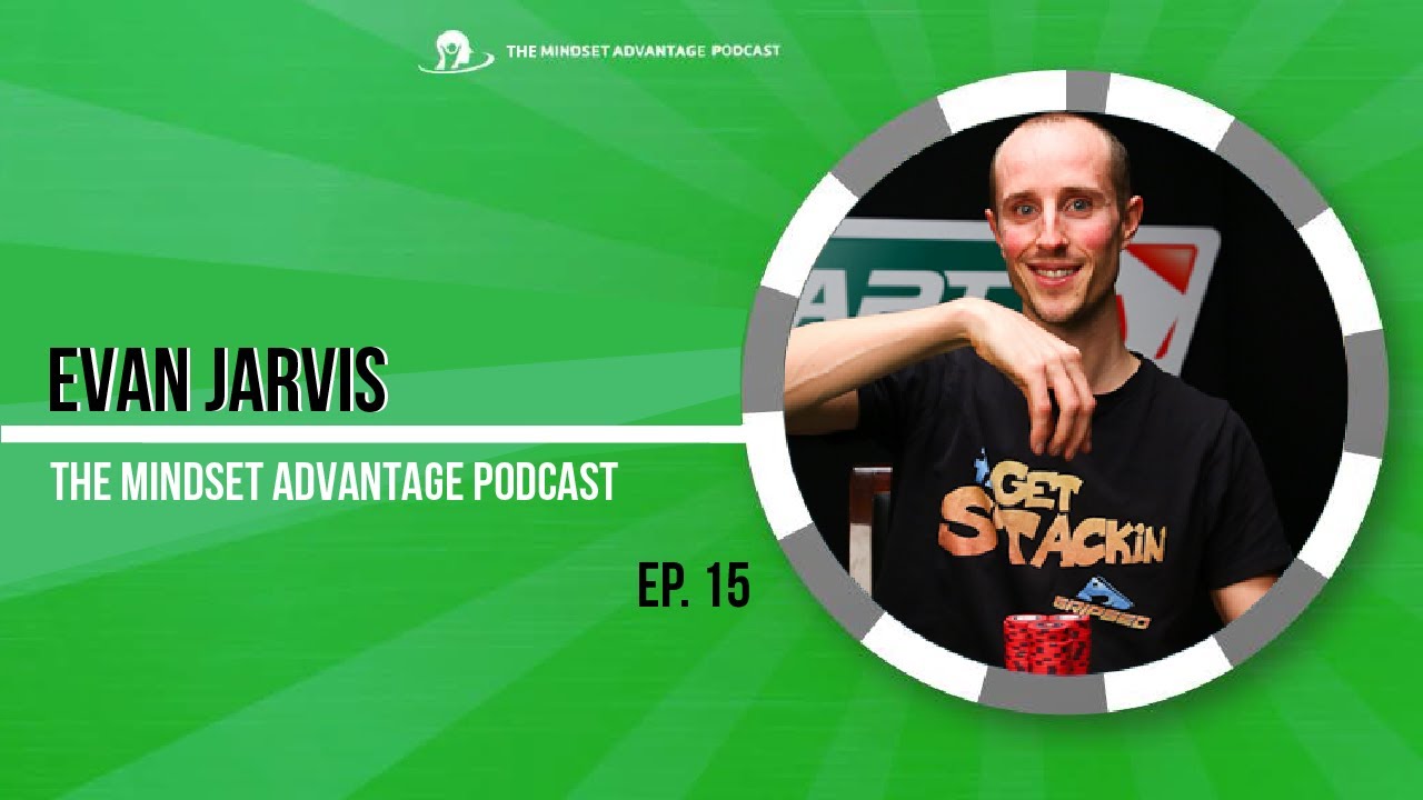 Evan Jarvis – The Mindset Advantage Podcast #15 - YouTube