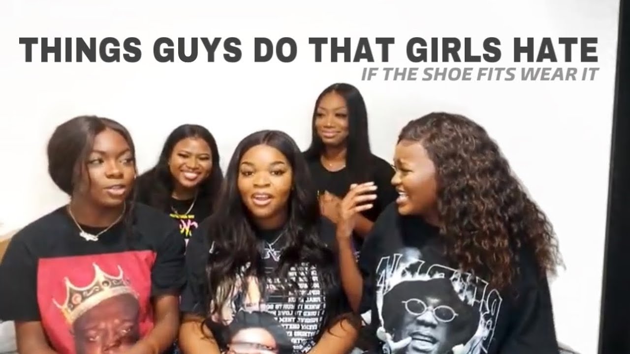 THINGS GUYS DO THAT GIRLS HATE | TRIGGER WARNING: If the shoe fits wear ...