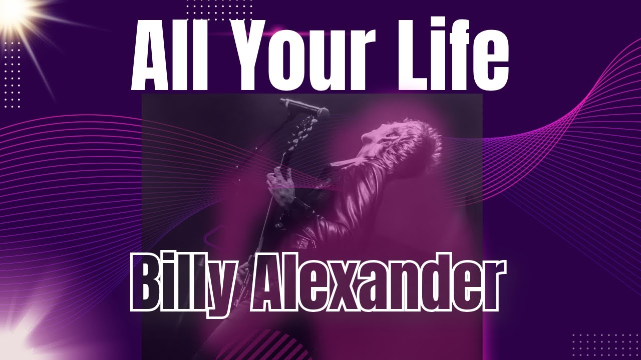 Billy Alexander- "All Your Life" (Official Video) - YouTube