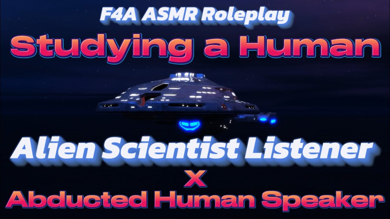 Studying a Human [F4A] [Alien Scientist Listener x Abducted Human ...