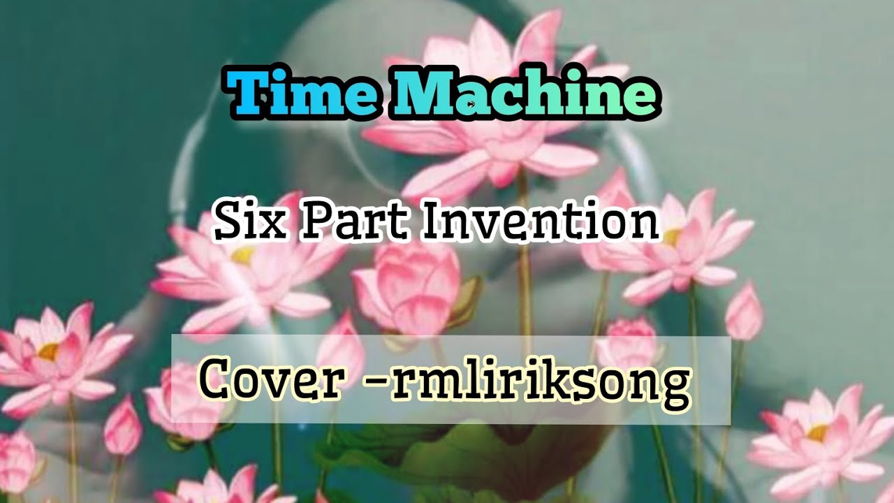 Time Machine / Six Part Invention / Cover by RM - 057 - YouTube
