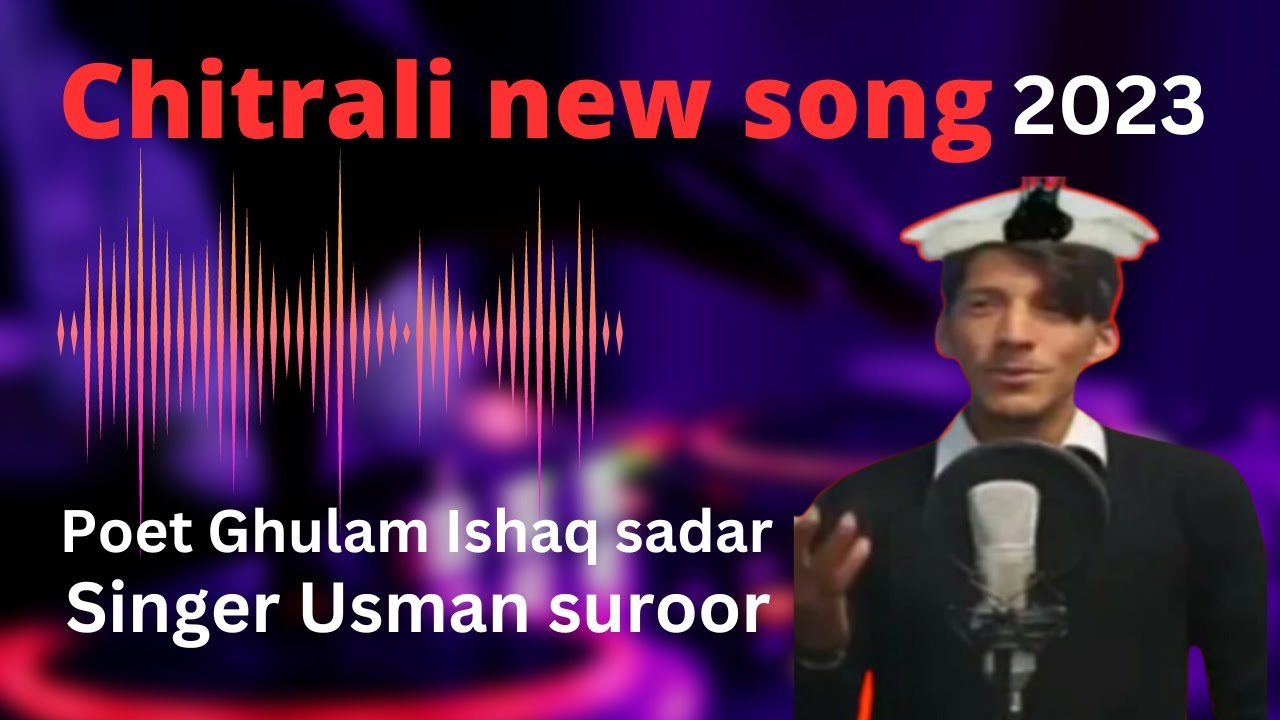 Usman suroor new song 2023 || Poet Ghulam ishaq sadar ||| khowar son ...
