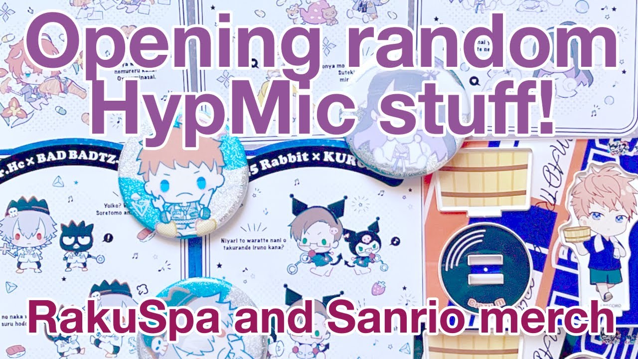 RakuSpa stands! Sanrio collab! Opening HypMic merch from a friend ...