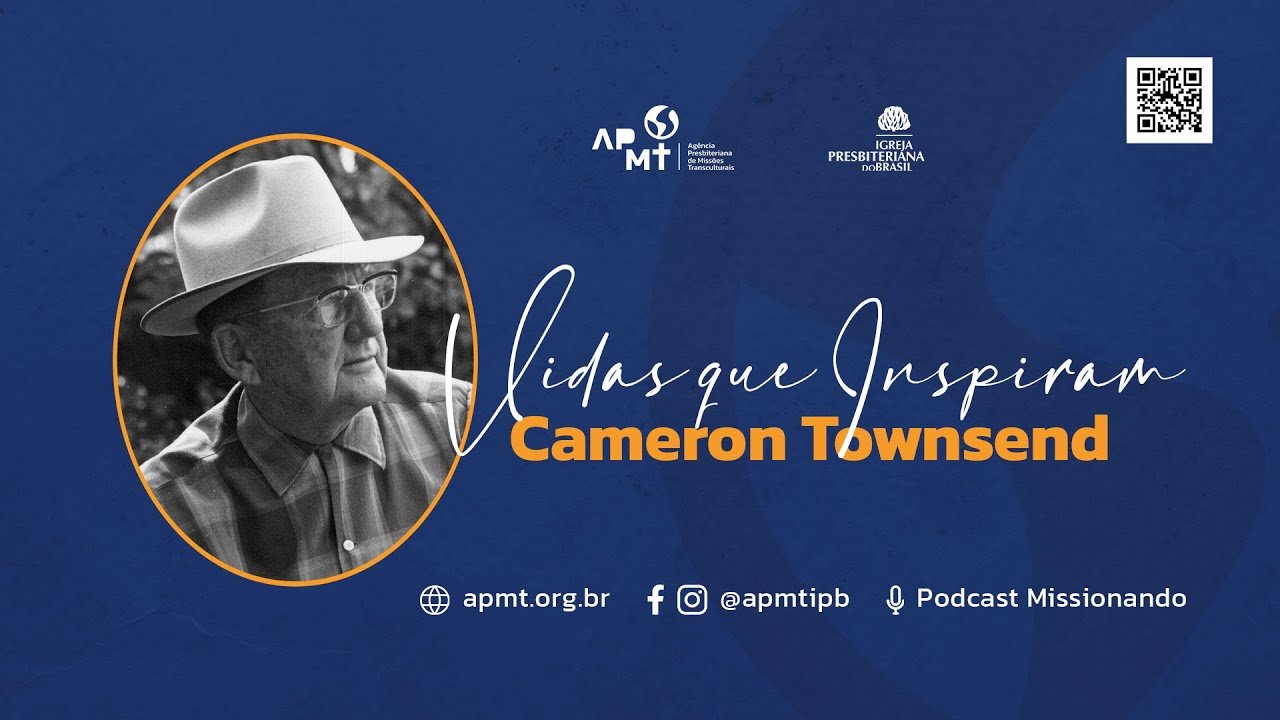 William Cameron Townsend - Vidas que Inspiram (Podcast Missionando ...