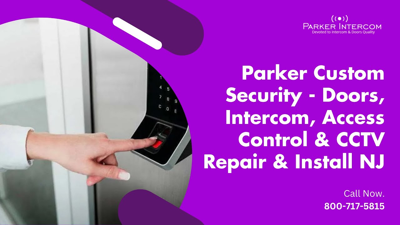 Parker Custom Security Doors, Intercom, Access Control & CCTV Repair & Install NJ | Doors Repair ...