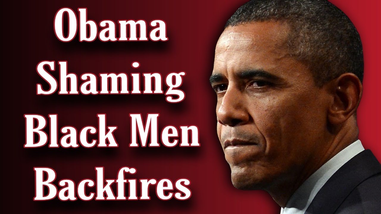 Obama Shaming Black Men Backfires - YouTube