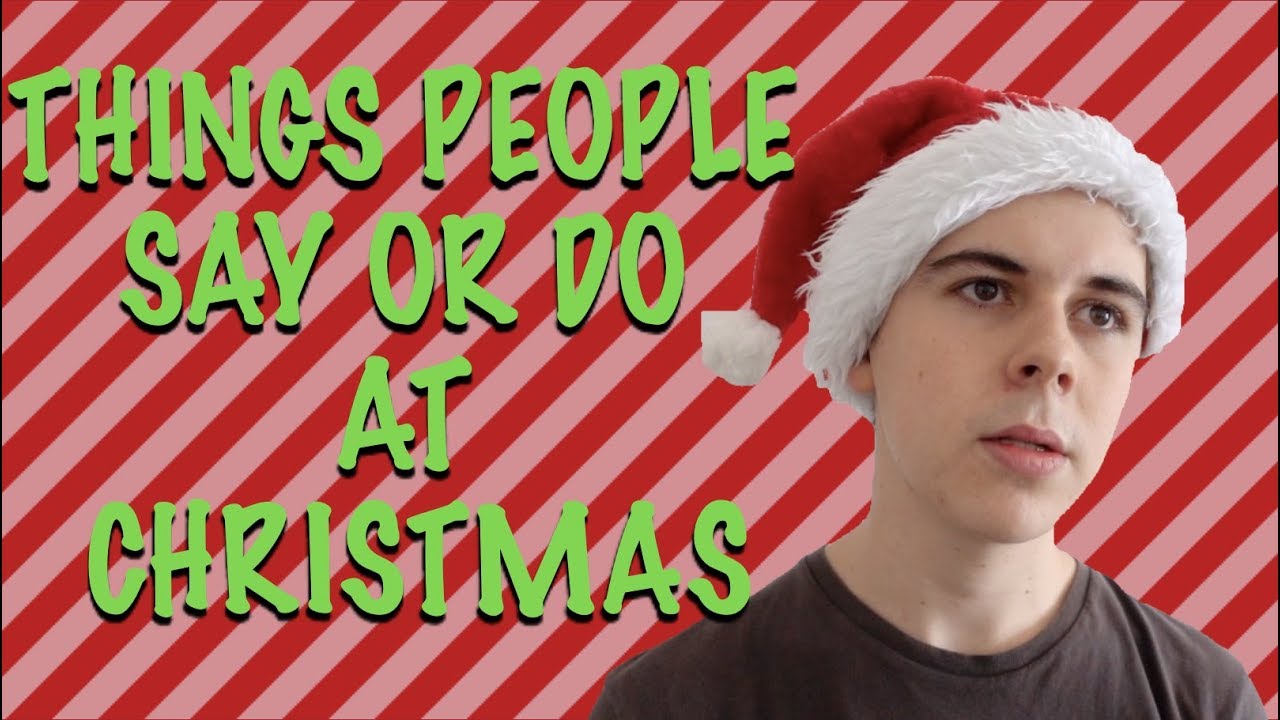 THINGS PEOPLE SAY AT CHRISTMAS YouTube things-people-say-at-christmas-youtube